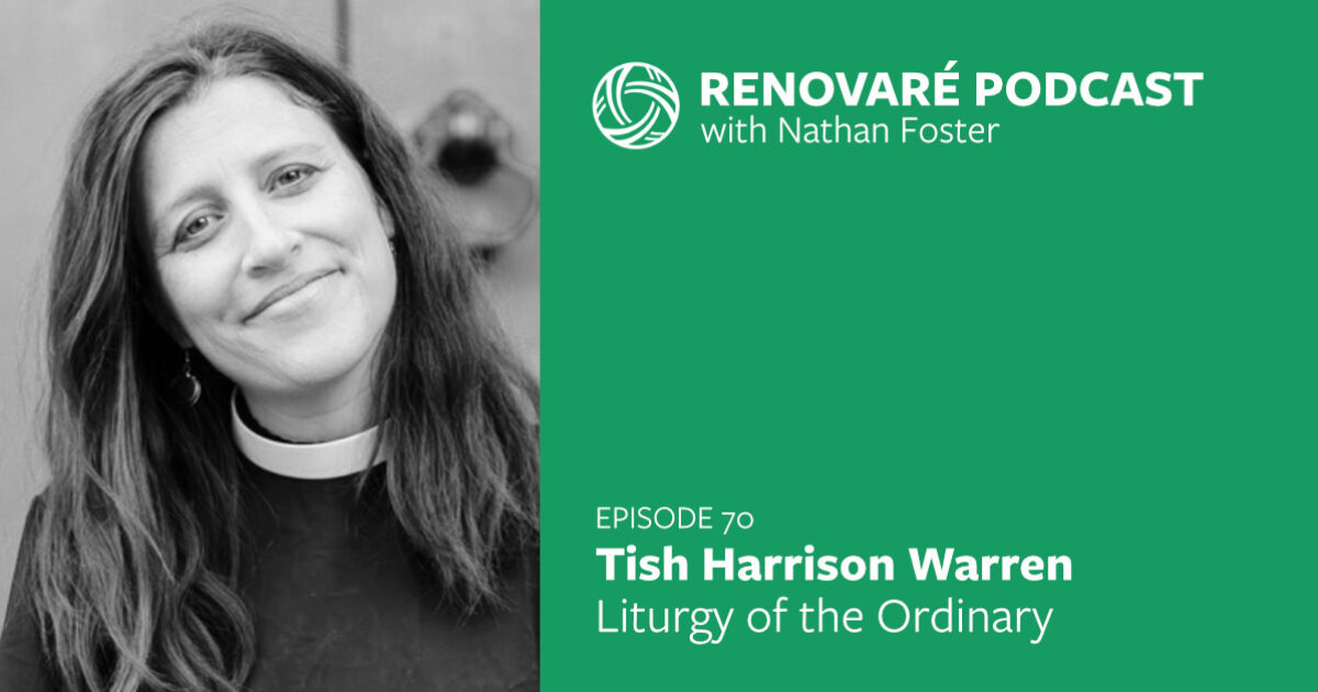 Podcast: Tish Harrison Warren — Liturgy of the Ordinary | Renovaré