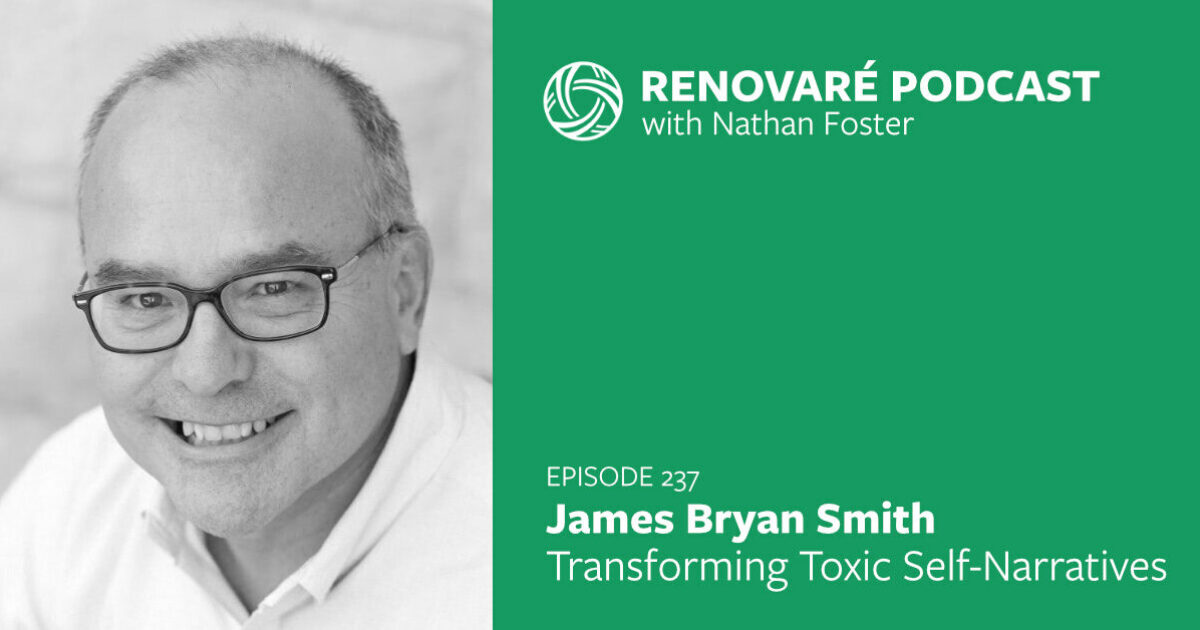 Podcast: James Bryan Smith — Transforming Toxic… | Renovaré