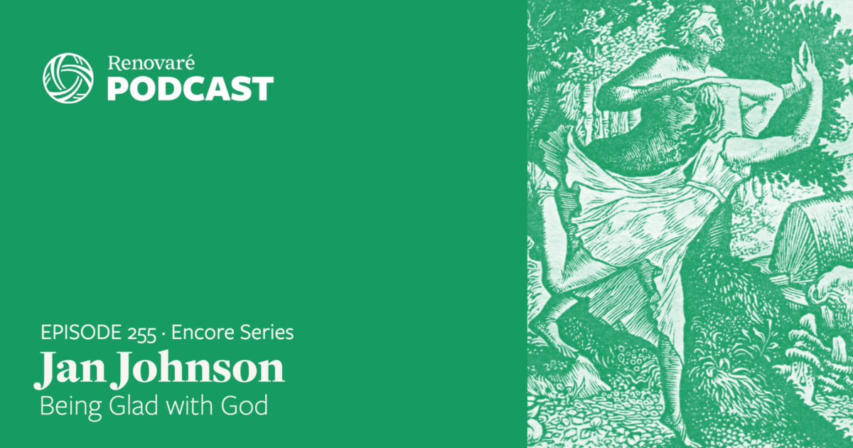 Podcast: Jan Johnson — Being Glad with God (Encore Episode) | Renovaré