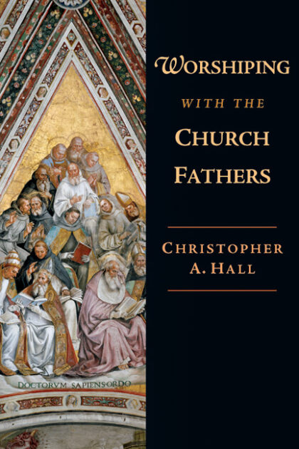 Worshiping with the Church Fathers | Renovaré