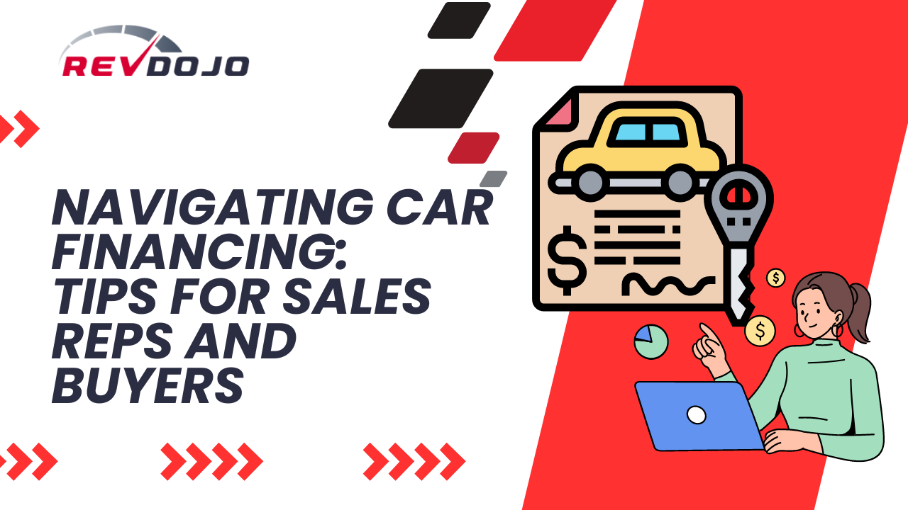 Navigating Car Financing: Tips for Sales Reps and Buyers