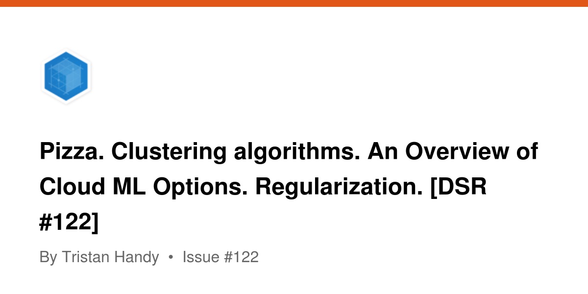 Pizza. Clustering algorithms. An Overview of Cloud ML Options ...