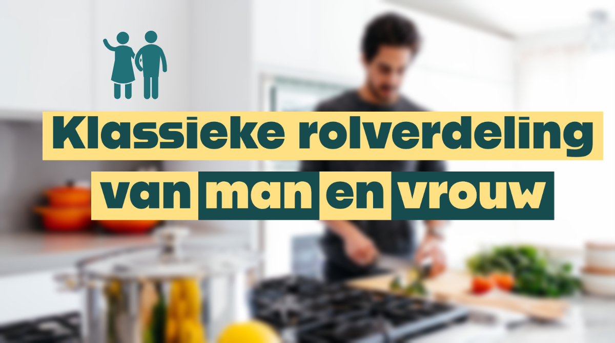 Met o.a.: Twijfel is vijand van geloof | Klassieke rolverdeling van man en vrouw