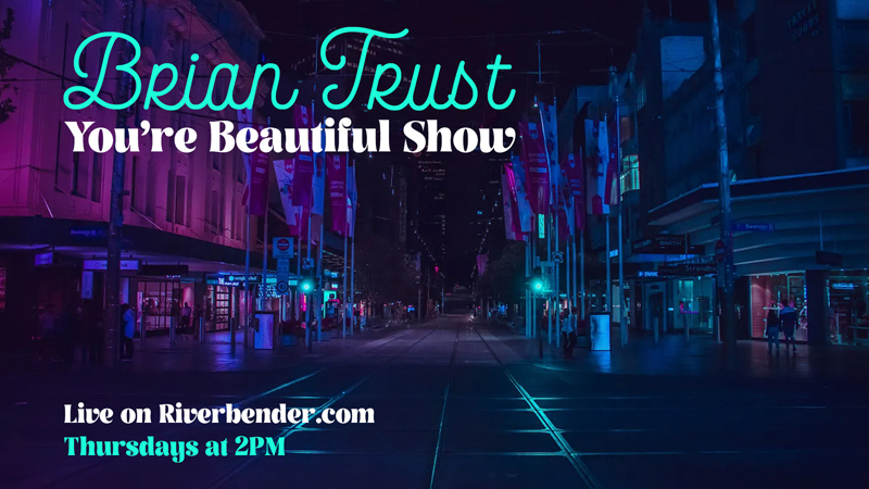 You're Beautiful with Brian Trust Live 2 p.m. Thursdays