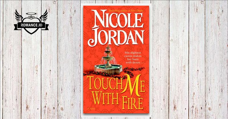 Touch Me with Fire by Nicole Jordan