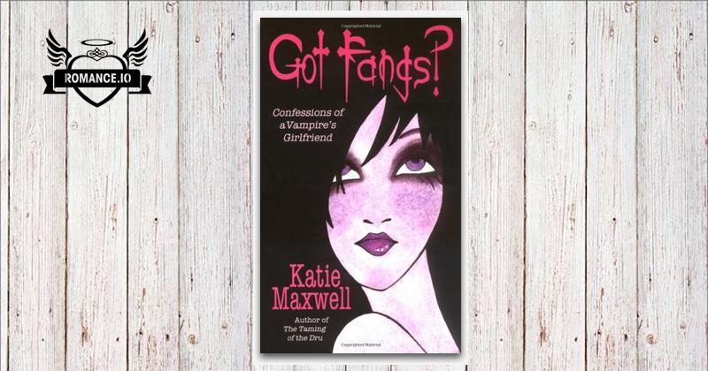 Got Fangs? by Katie Maxwell, Katie MacAlister
