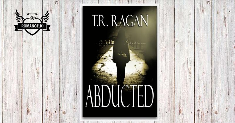 Abducted by T.R. Ragan