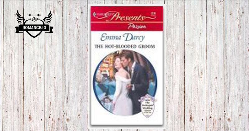 The Hot-Blooded Groom by Emma Darcy