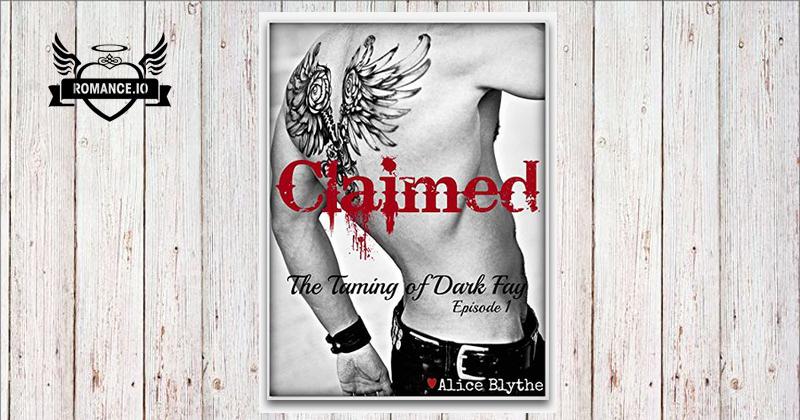 Claimed The Taming Of Dark Fay Episode 1 By Alice Blythe