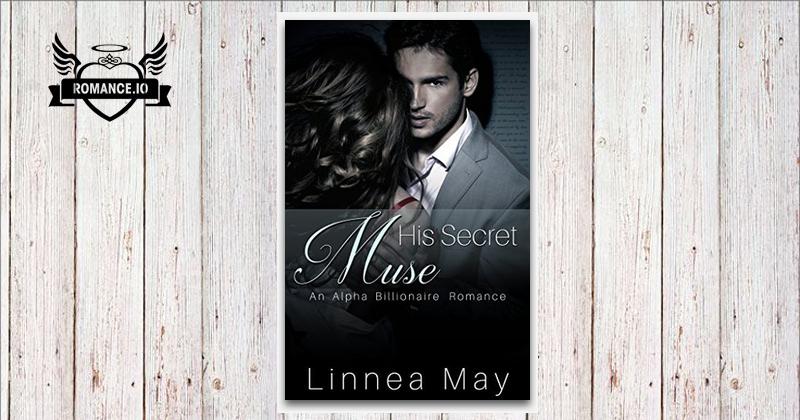 His Secret Muse: An Alpha Billionaire Romance by Linnea May