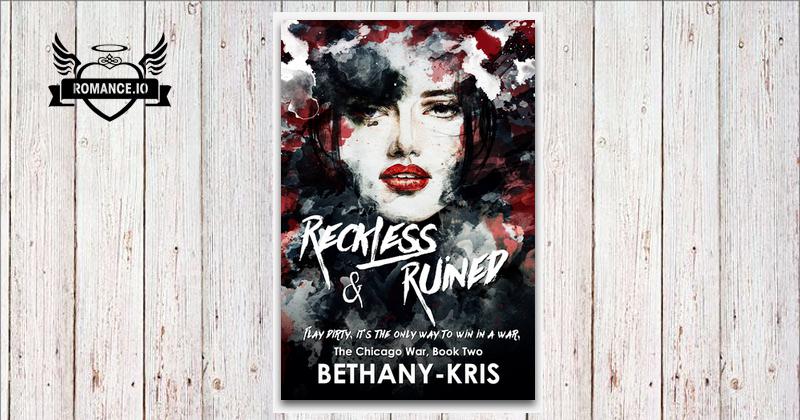 Reckless & Ruined by Bethany-Kris