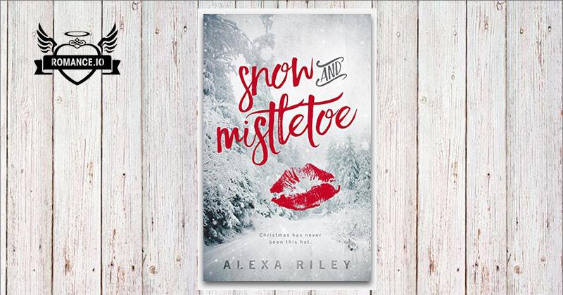 Snow and Mistletoe by Alexa Riley