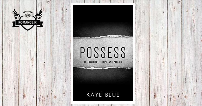 Possess by Kaye Blue