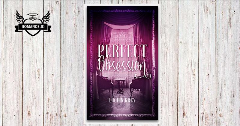 Perfect Obsession by Lucien Grey