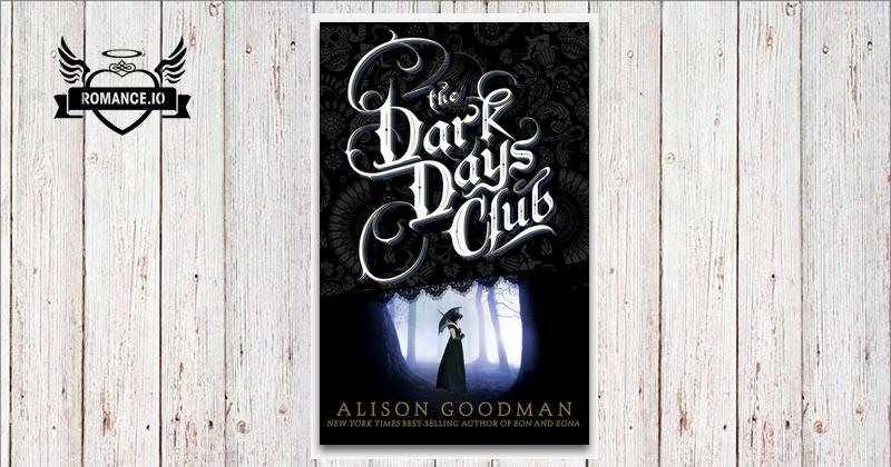 The Dark Days Club by Alison Goodman
