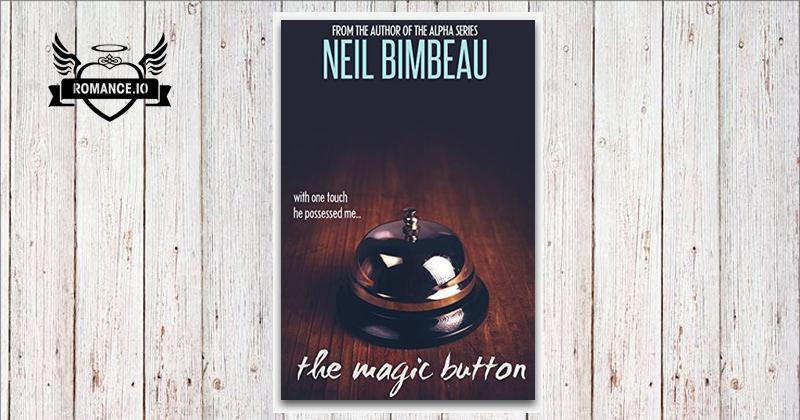 The Magic Button by Neil Bimbeau
