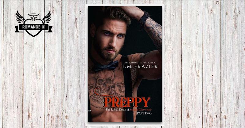 Preppy: The Life and Death of Samuel Clearwater, Part Two by T.M. Frazier