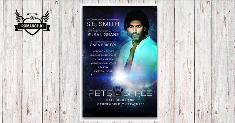 Pets in Space by S.E. Smith, Susan Grant, Cara Bristol, Veronica Scott ...