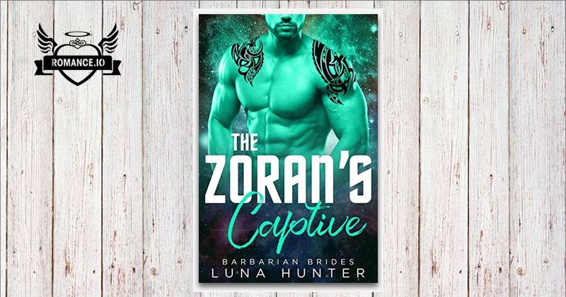 The Zoran's Captive (Scifi Alien Romance) (Barbarian Brides) by Luna Hunter