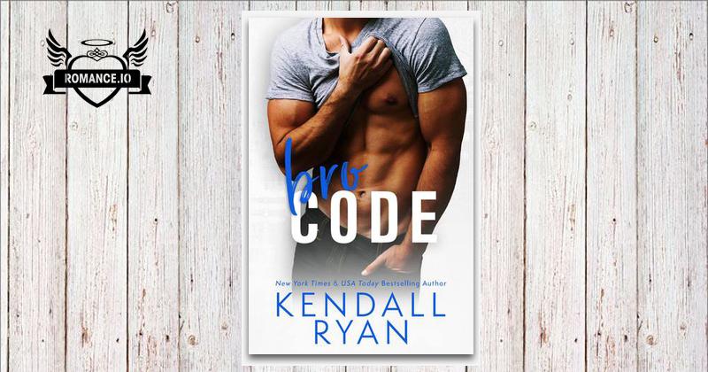 Bro Code by Kendall Ryan