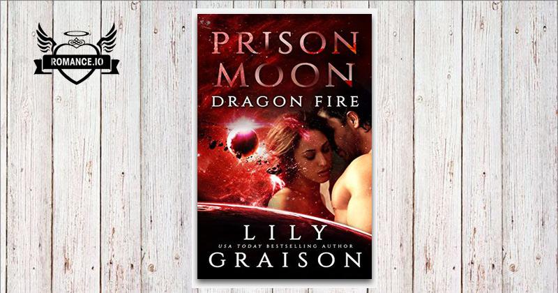 Prison Moon - Dragon Fire by Lily Graison