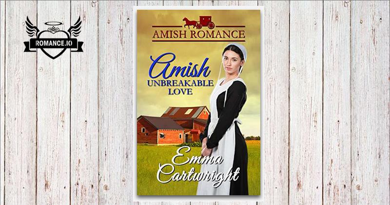 Amish Unbreakable Love by Emma Cartwright
