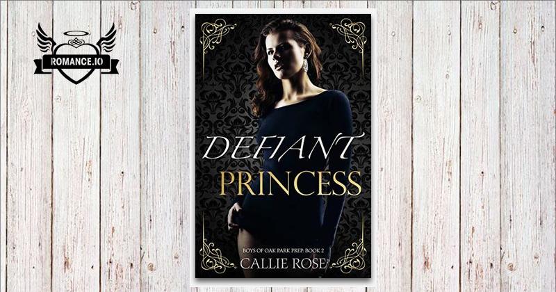 Defiant Princess by Callie Rose