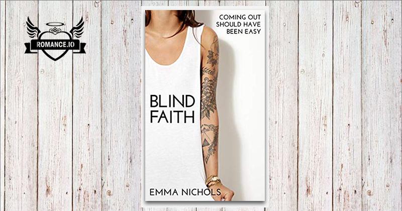 Blind Faith: Coming Out Should Have Been Easy by Emma Nichols