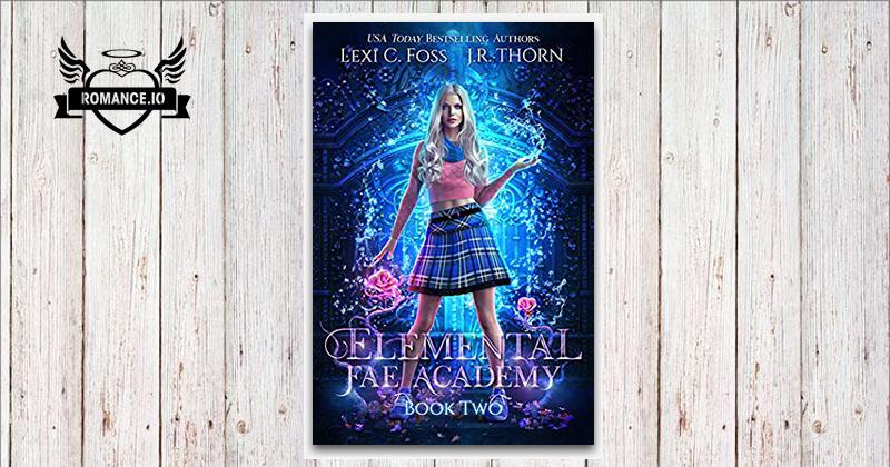 Elemental Fae Academy: Book Two by Lexi C. Foss, J.R. Thorn, Sanja Balan