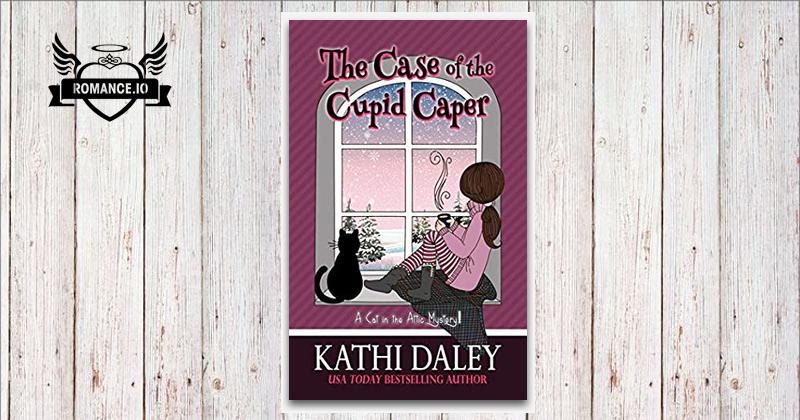 A Cat in the Attic Mystery: The Case of the Cupid Caper by Kathi Daley