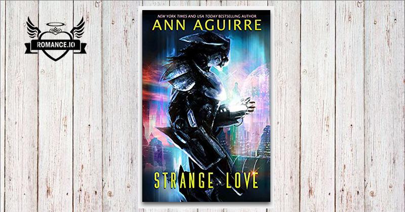 Strange Love by Ann Aguirre