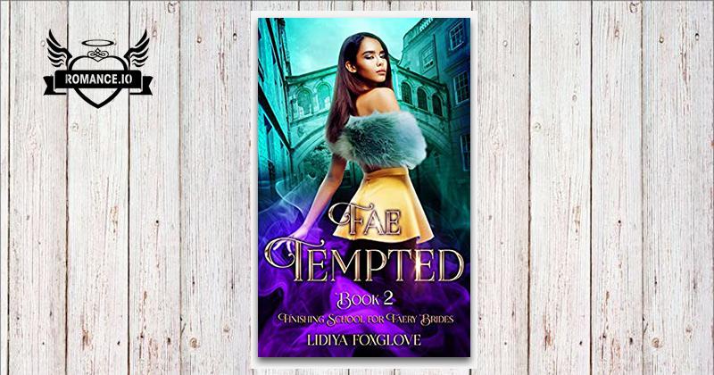 Fae Tempted: Paranormal Fae Academy Romance by Lidiya Foxglove