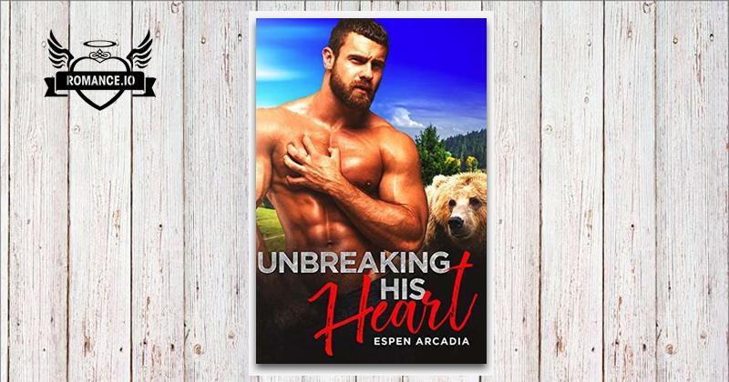 Unbreaking His Heart by Espen Arcadia