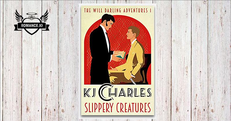 Slippery Creatures by K.J. Charles