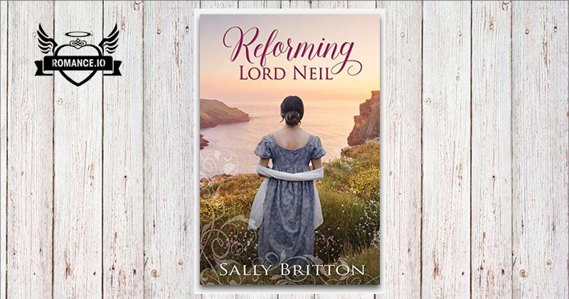 Reforming Lord Neil by Sally Britton
