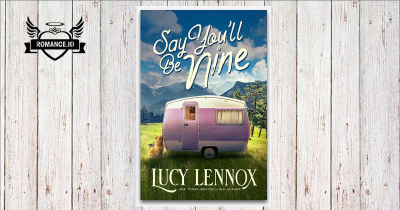 Say You'll Be Nine by Lucy Lennox