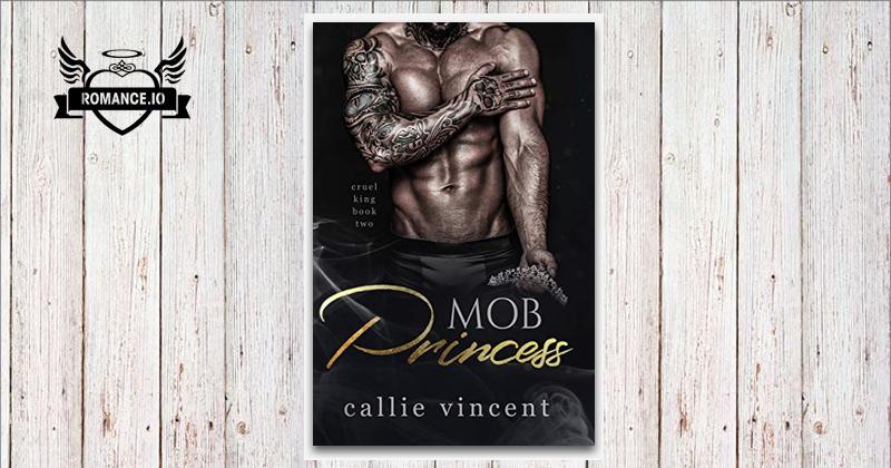 Mob Princess: An Arranged Dark Mafia Romance by Callie Vincent