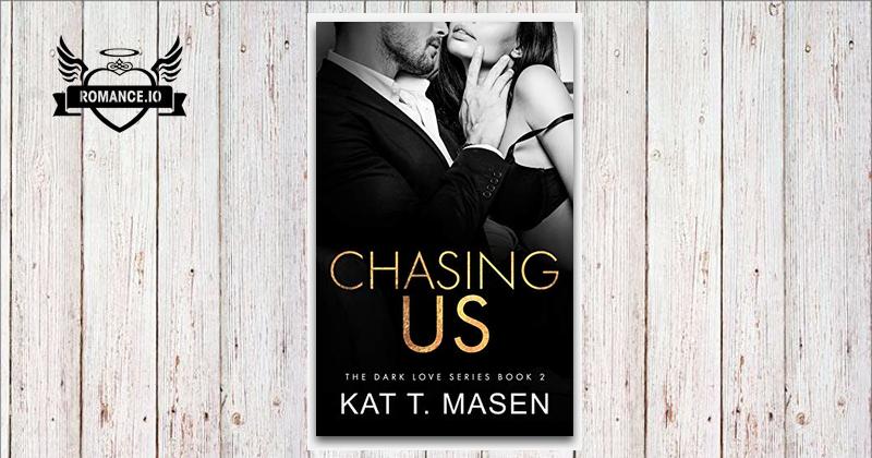 Chasing Us by Kat T. Masen