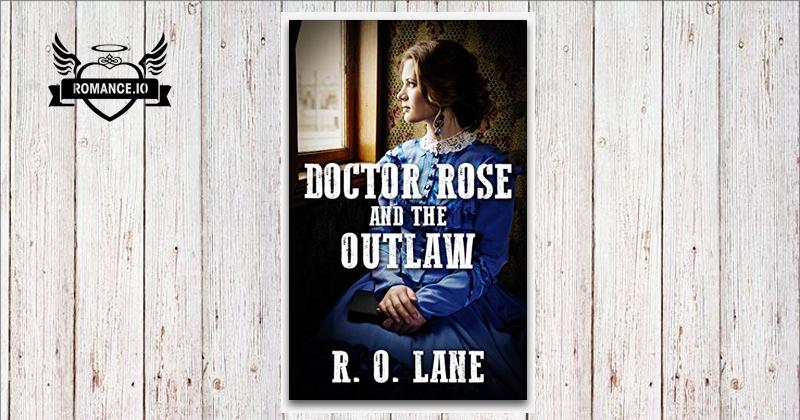 Doctor Rose and the Outlaw by R. O. Lane