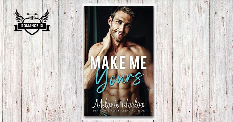 Make Me Yours by Melanie Harlow