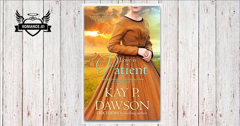 Love is Patient by Kay P. Dawson