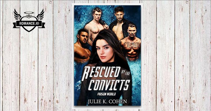 Rescued by the Convicts by Julie K. Cohen