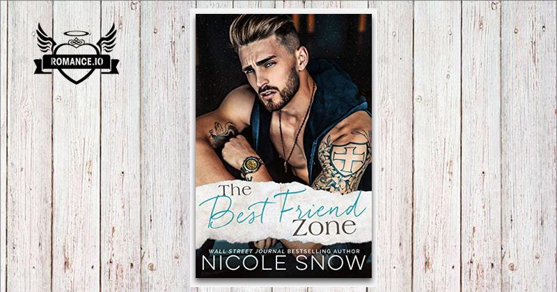 The Best Friend Zone by Nicole Snow