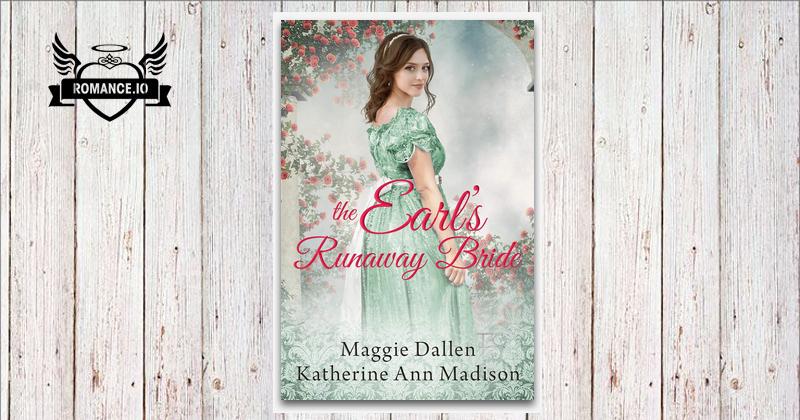 The Earl's Runaway Bride by Maggie Dallen, Katherine Ann Madison