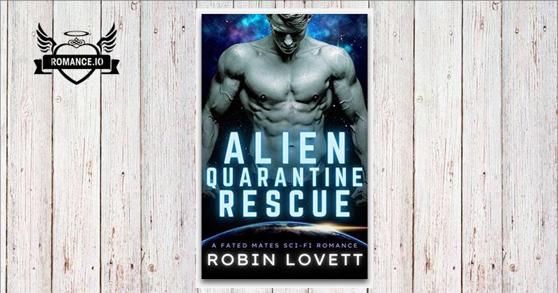 Alien Quarantine Rescue by Robin Lovett
