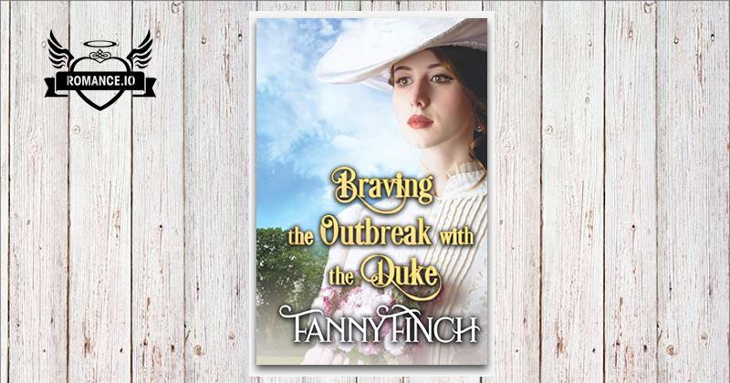 Braving the Outbreak with the Duke: A Clean & Sweet Regency Historical ...