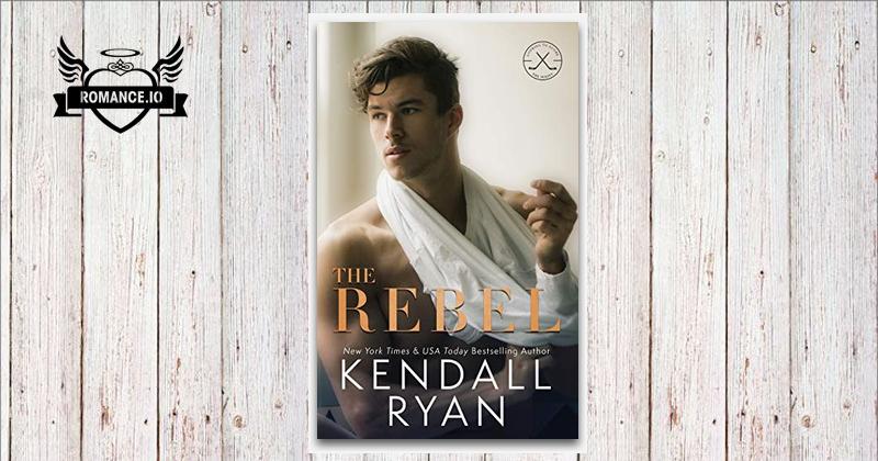 The Rebel by Kendall Ryan