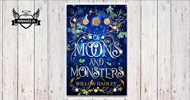 Of Moons and Monsters by Willow Hadley