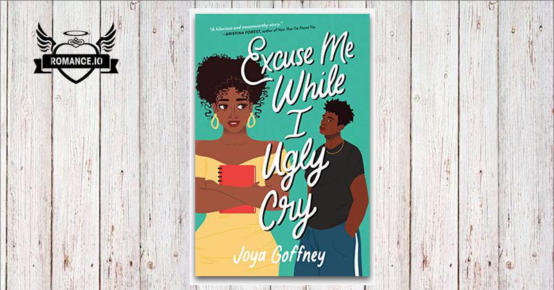 Excuse Me While I Ugly Cry by Joya Goffney