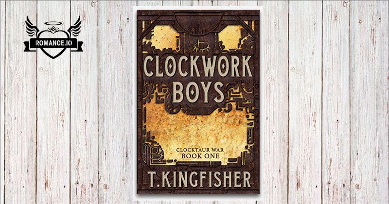 Clockwork Boys by T. Kingfisher